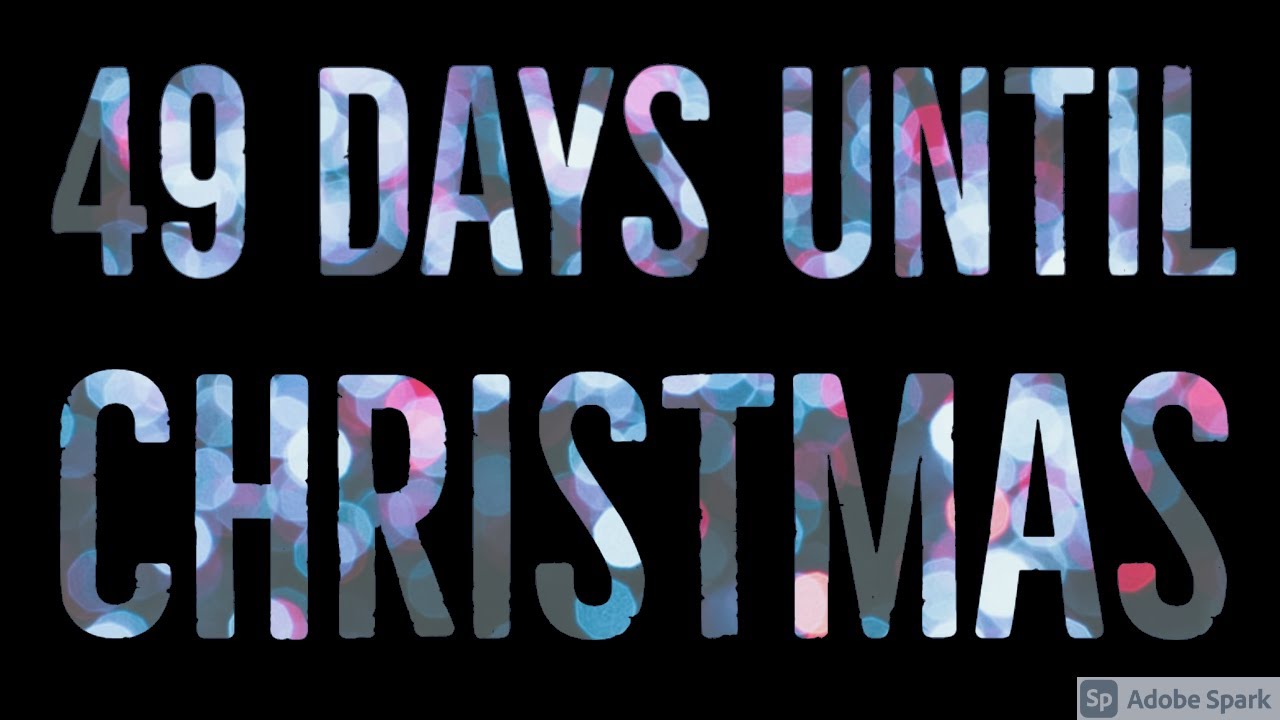 Countdown to Christmas - 49 days until Christmas - YouTube