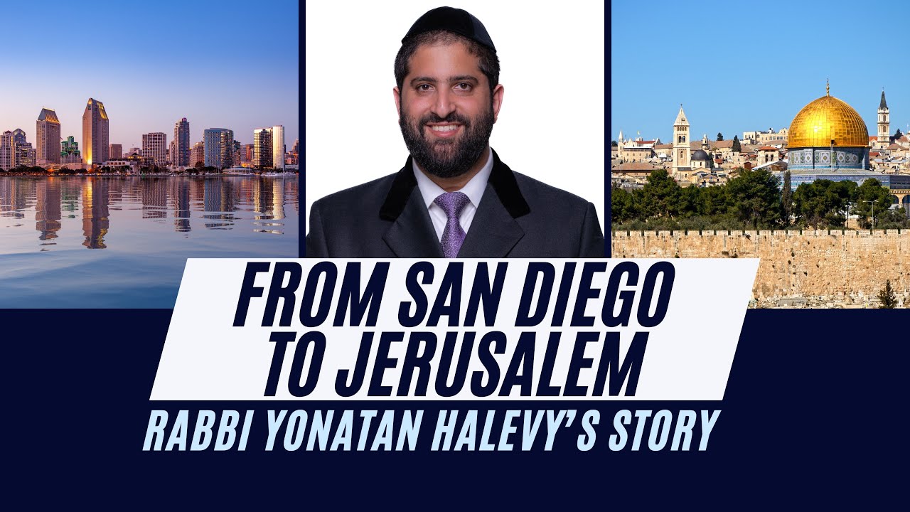 From San Diego To Jerusalem: Rabbi Yonatan Halevy's Story [10 minutes ...