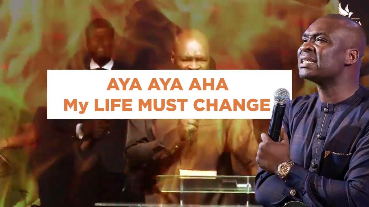 AYA AYA AHA -My LIFE MUST CHANGE - Apostle Joshua Selman - YouTube