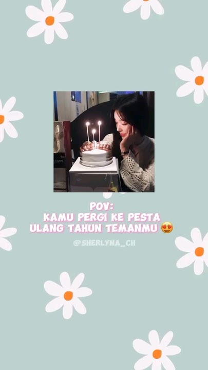 Pov: Kamu pergi ke pesta ulang tahun temanmu 😍🎀💐 |#pov #trendingshorts #masukberanda - YouTube