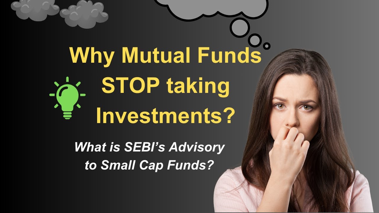 Why Mutual Funds STOP taking Investments? #sebi #advisory to # ...