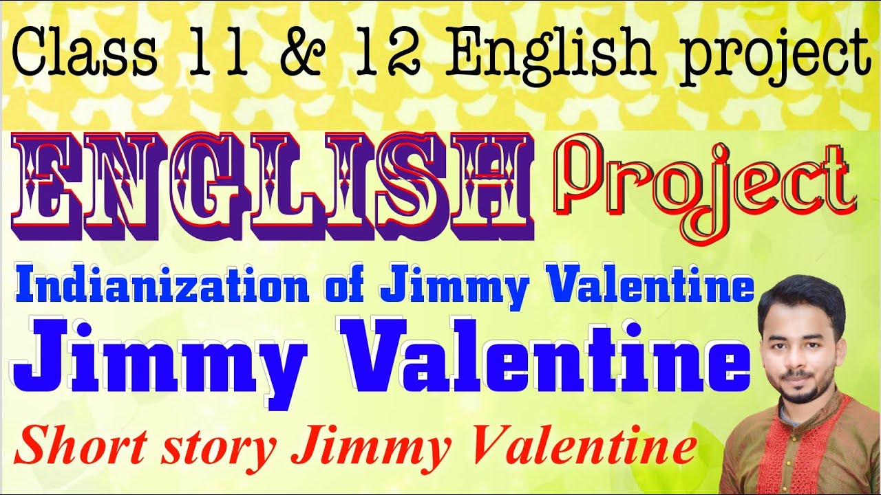 Indianization Of Jimmy Valentine Class English 12 Project Indianisation Indianization Of Jimmy Valentine Class English 12 Project Indianisation