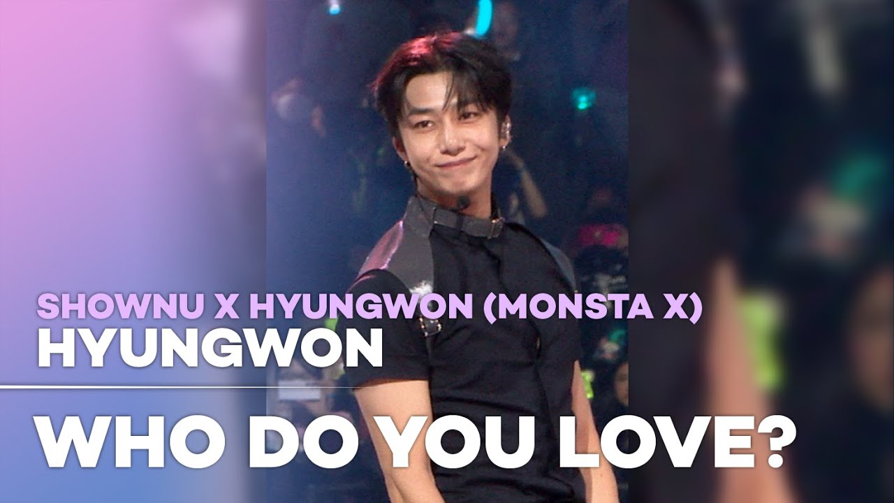 HYUNGWON (형원) | SHOWNU X HYUNGWON (MONSTA X) (셔누X형원) - WHO DO YOU LOVE ...
