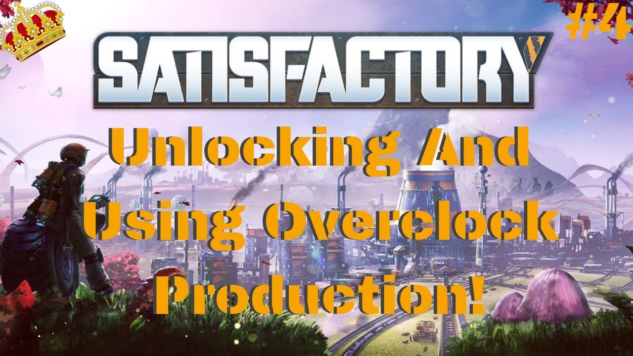 Unlocking And Using Overclock Production! - Satisfactory #4 - YouTube
