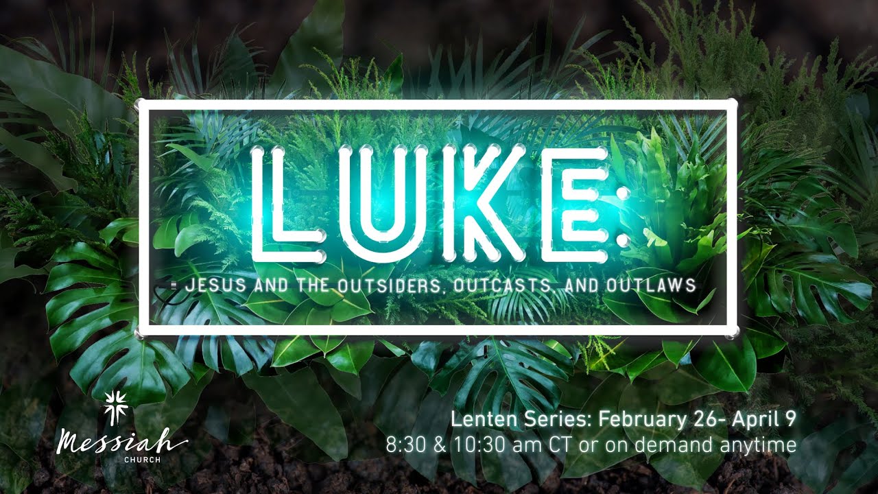 Luke: Jesus and the Outsiders, Outcasts, and Outlaws (5 of 7) - March 26, 2023 - YouTube