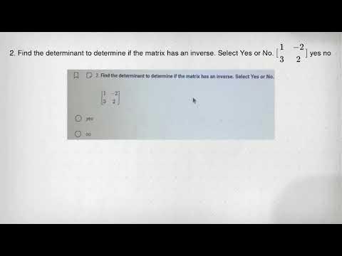 2. Find the determinant to determine if the matrix has an inverse. Select Yes or No. [} 1&-2 3&2 ...