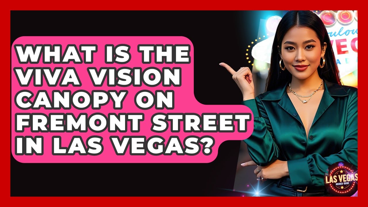 What Is the Viva Vision Canopy on Fremont Street in Las Vegas? - Las ...