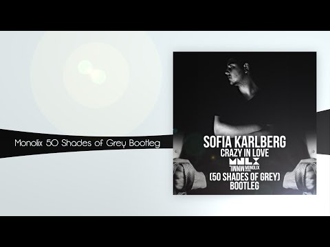 Sofia Karlberg - Crazy in Love (Monolix 50 Shades of Grey Bootleg)