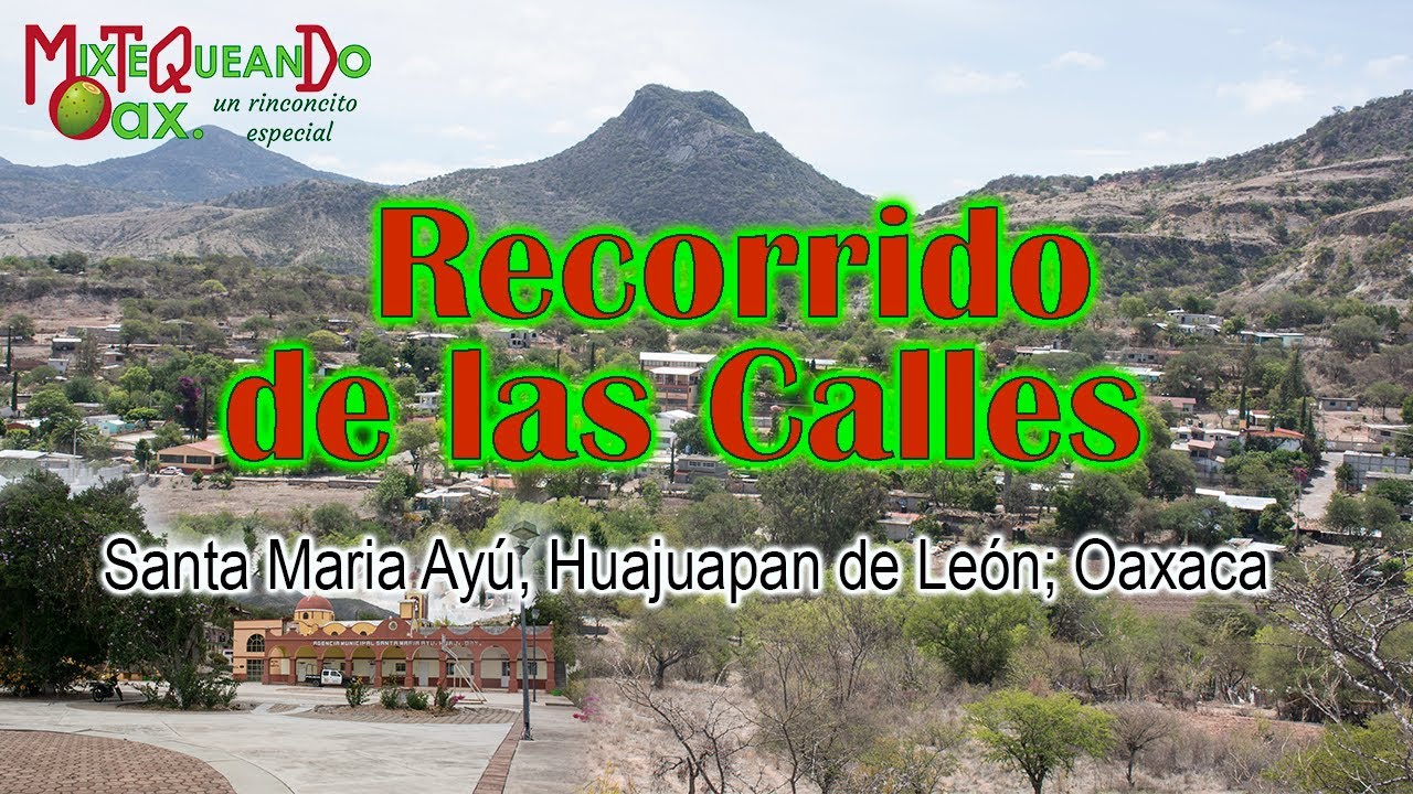 Recorriendo las principales calles Santa María Ayú. "Un Rinconcito ...