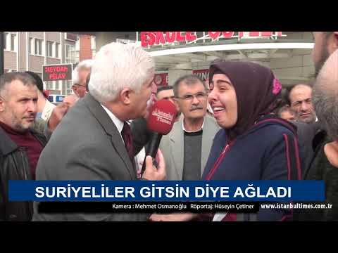 SURİYELİLER GİTSİN DİYE AĞLADI!