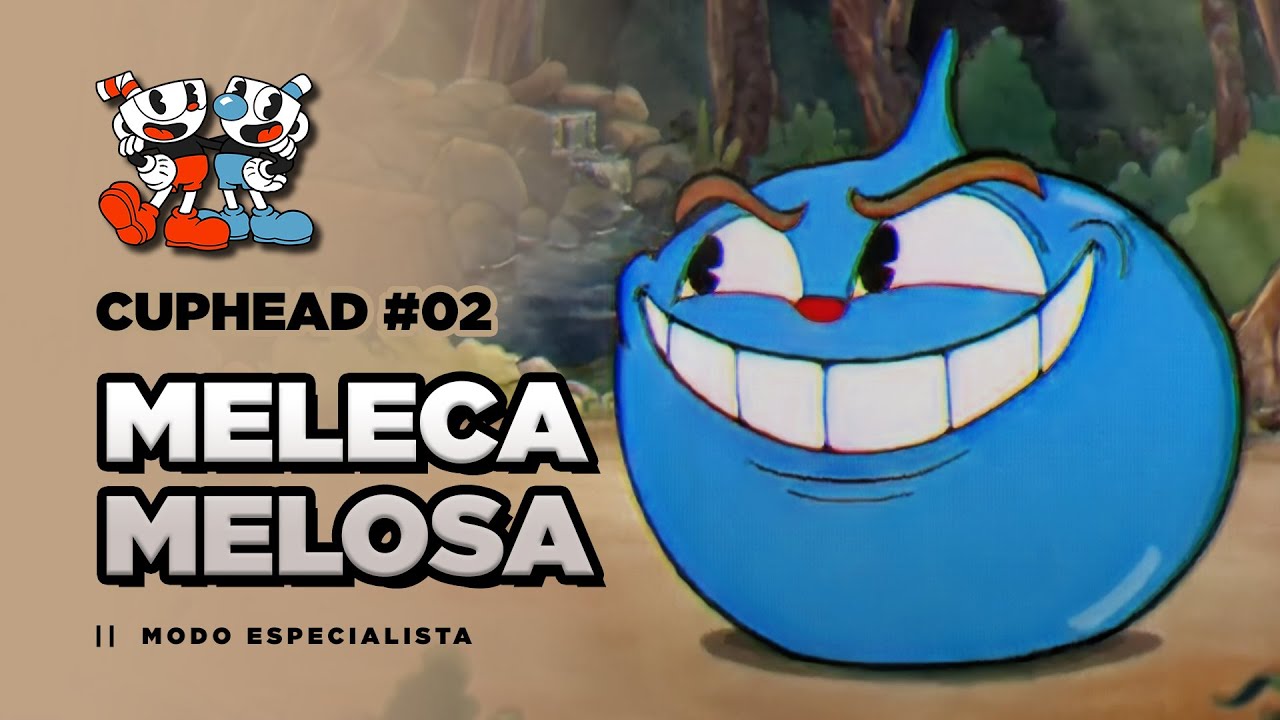 Cuphead #02: Meleca Melosa - II Melecone (Modo Especialista) - YouTube