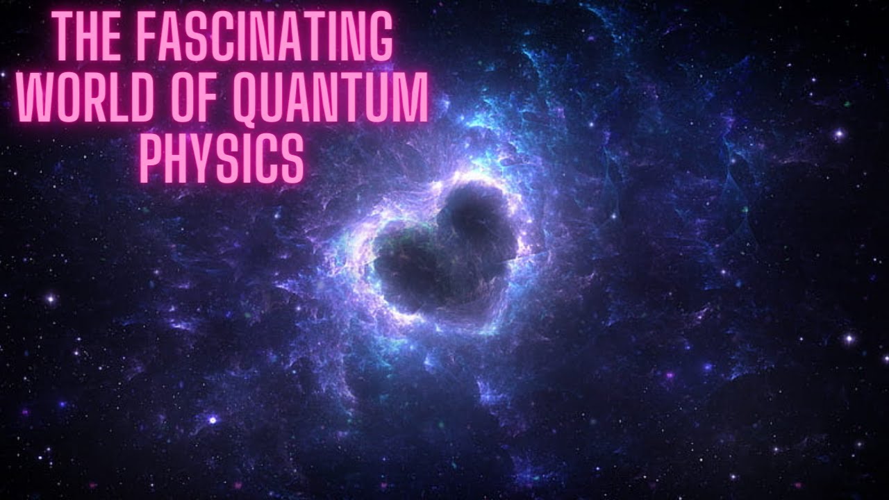 A Journey into the Fascinating World of Quantum Physics - YouTube