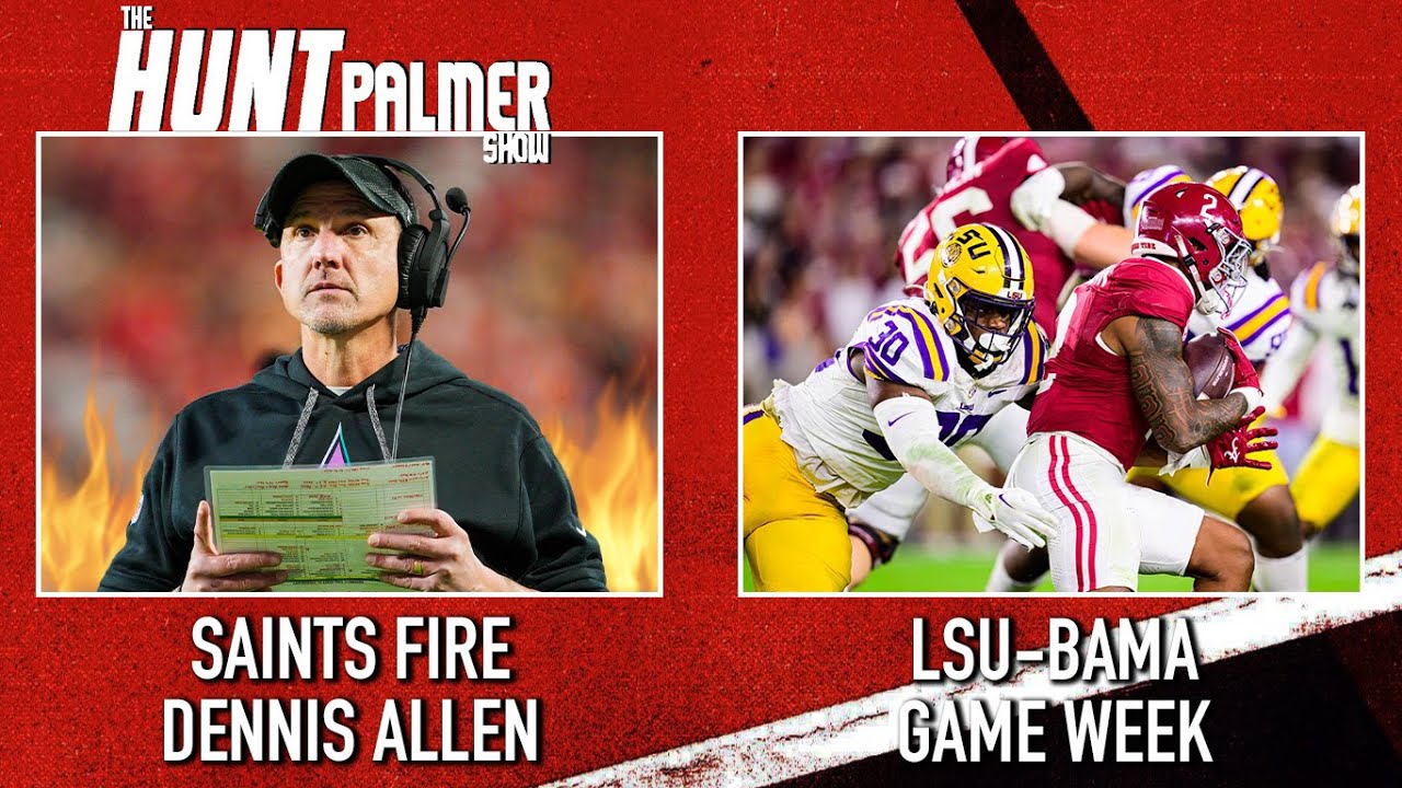 Saints Fire Head Coach Dennis Allen | LSU-Bama Game Week | The Hunt ...