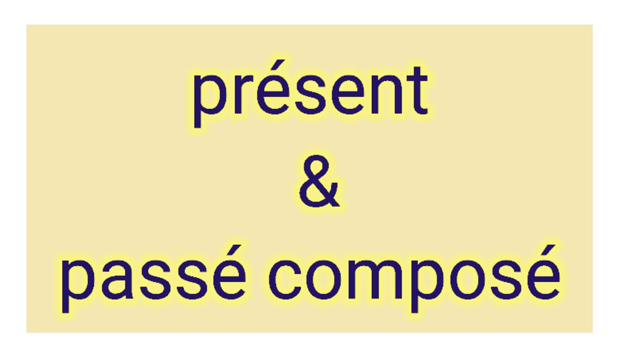 Présent & passé composé - YouTube