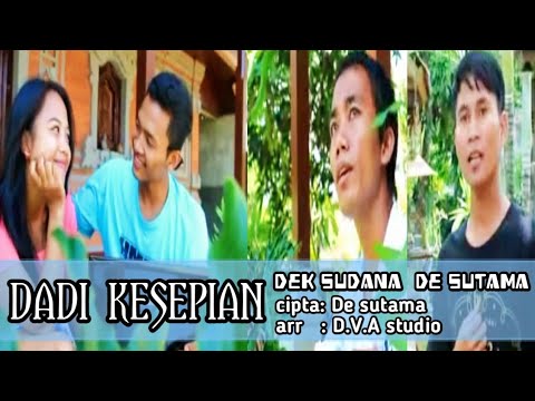 Dadi Kesepian_ Dek Sudana feat De Sutama