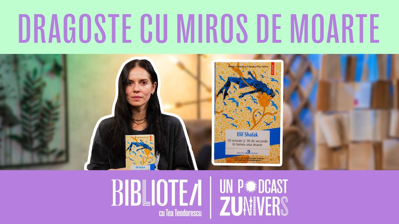„10 MINUTE ȘI 38 DE SECUNDE ÎN LUMEA ASTA STRANIE” - ELIF SHAFAK ...