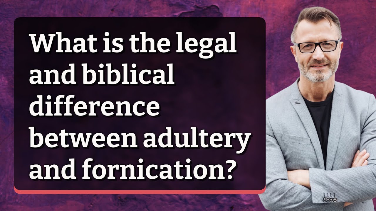 What is the legal and biblical difference between adultery and ...