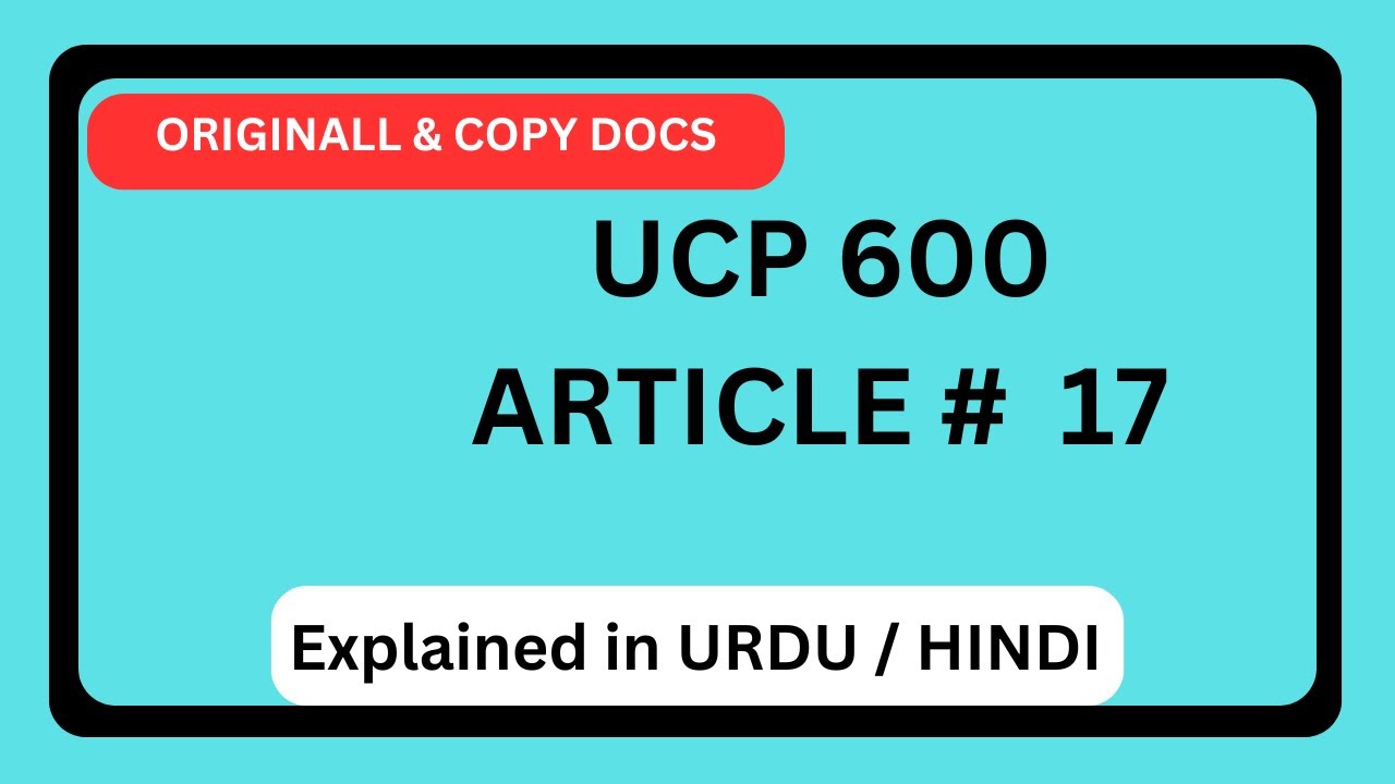 UCP 600 ARTICLE NO 17, ORIGINAL AND COPY DOCUMENTS, - YouTube