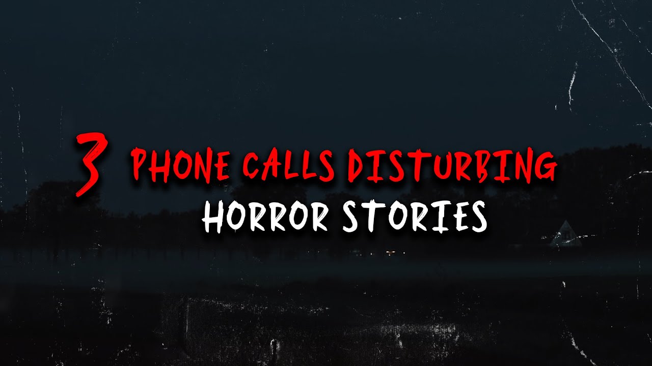 3 Phone Calls Disturbing Horror Stories | Phone Call Horror Stories ...