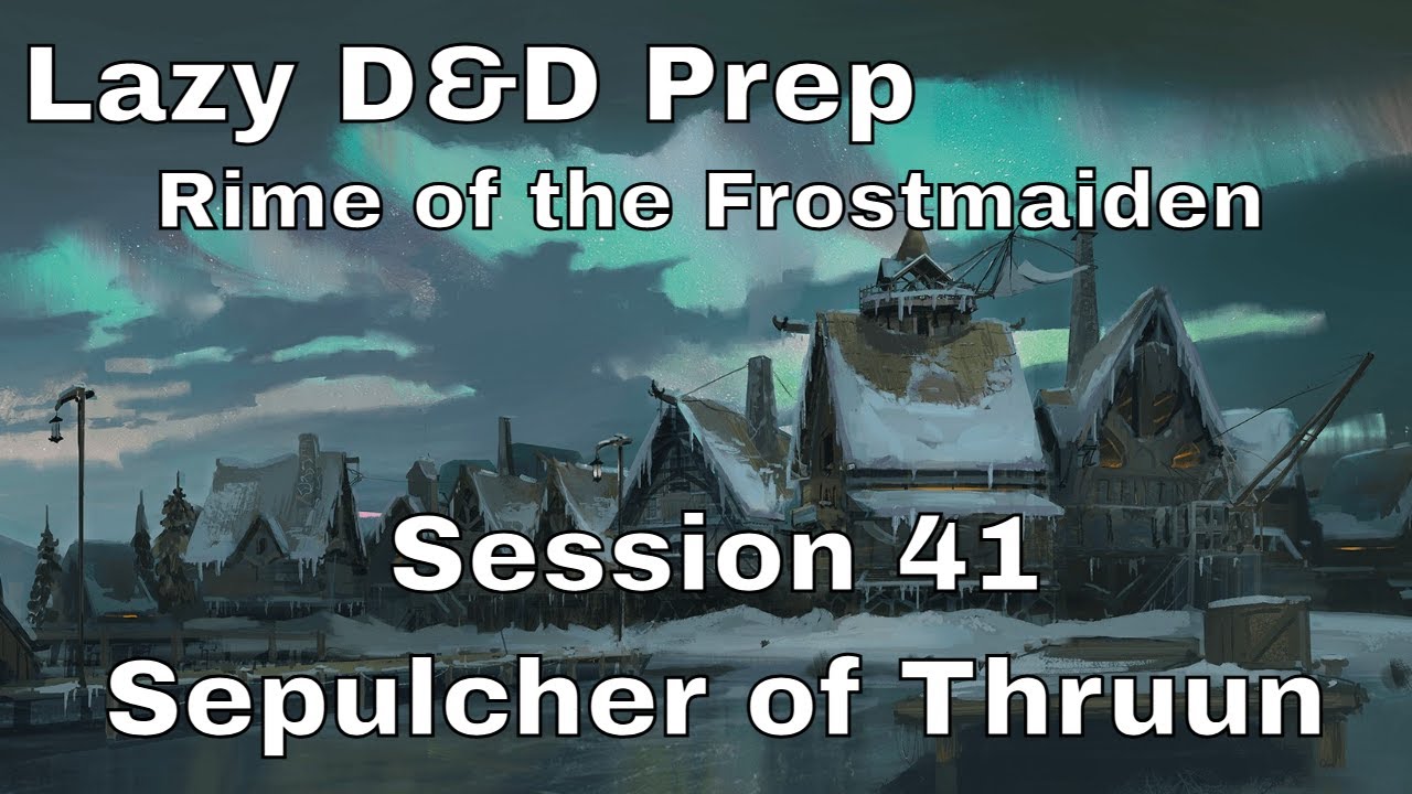 Lazy D&D Prep: Frostmaiden Session 41 – The Sepulcher of Thruun - YouTube