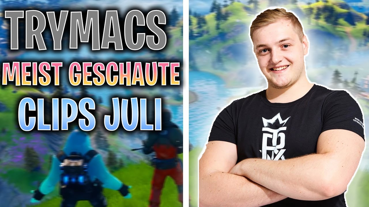 BEST OF TRYMACS JULI 👀 | TRYMACS MEIST GESCHAUTE CLIPS FORTNITE 🔥 - YouTube