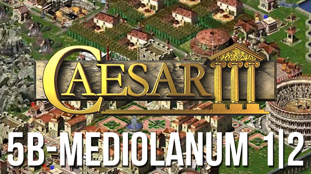 Caesar 3 - Mission 5b Mediolanum Military Playthrough Part 1 of 2 [HD ...