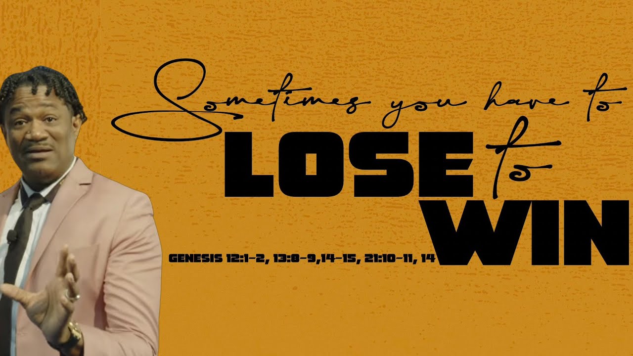 Sometimes You Have To Lose To Win // Dr. Ronnie Goines// Genesis 12:1-2 ...