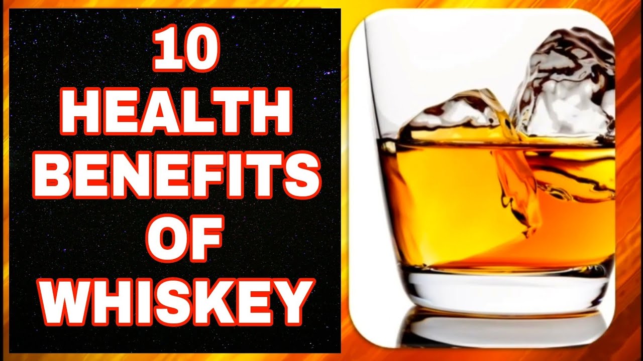 10 HEALTH BENEFITS OF WHISKEY - YouTube