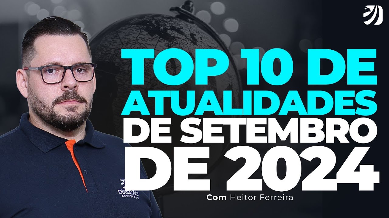 TOP 10 DE ATUALIDADES DE SETEMBRO DE 2024 (Heitor Ferreira) - YouTube