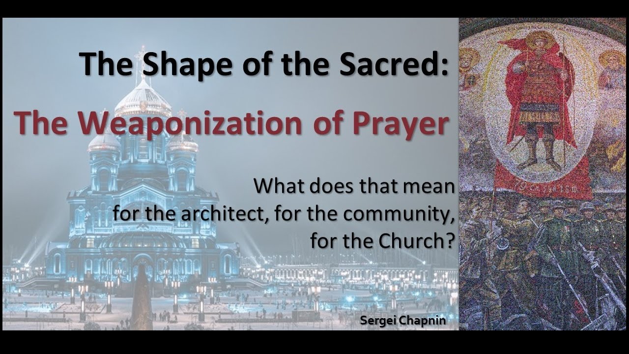 The Weaponization of Prayer: What Does it Mean for Architects, for the ...
