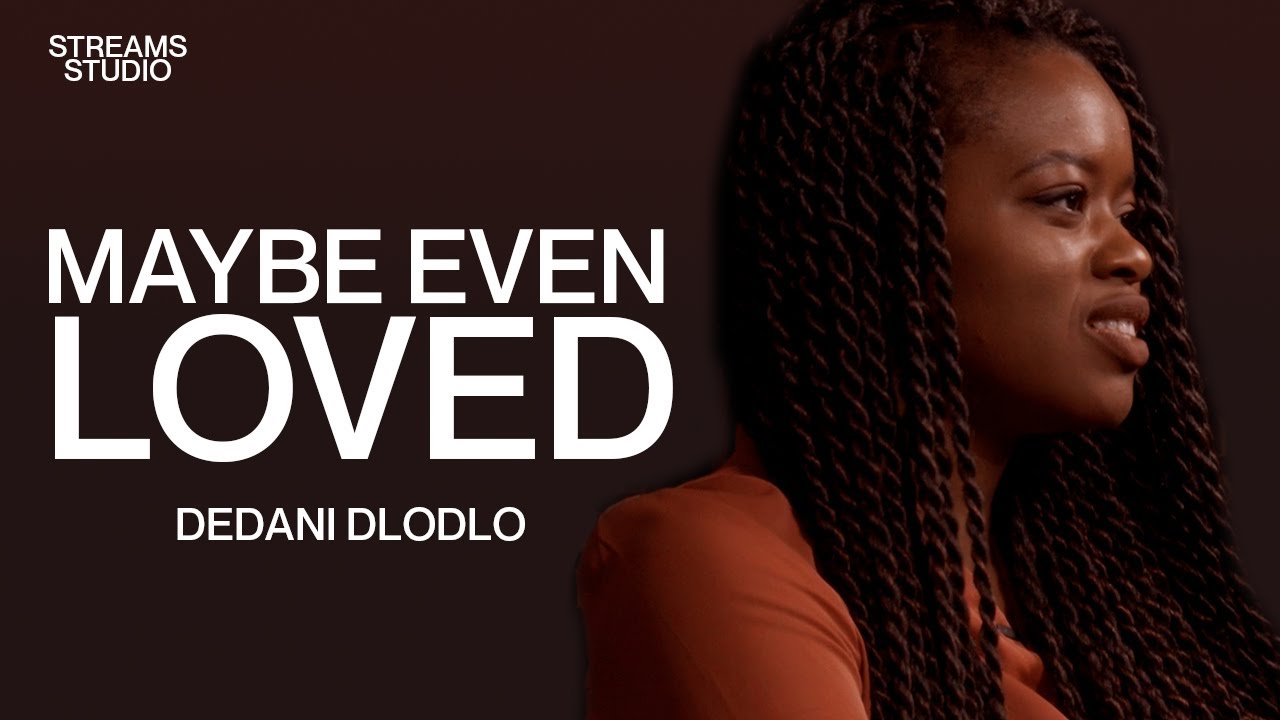 Maybe Even Loved - Dedani Dlodlo - YouTube