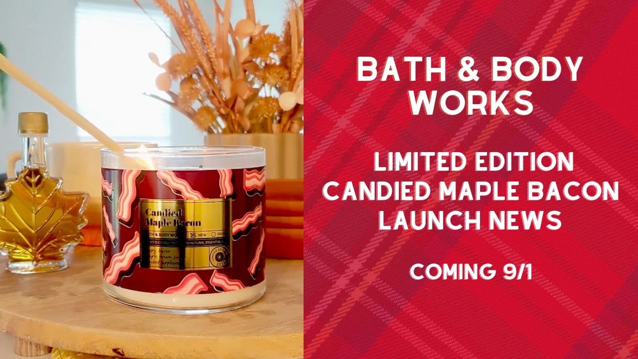 Bath & Body Works Limited Edition Candied Maple Bacon Launch News - YouTube