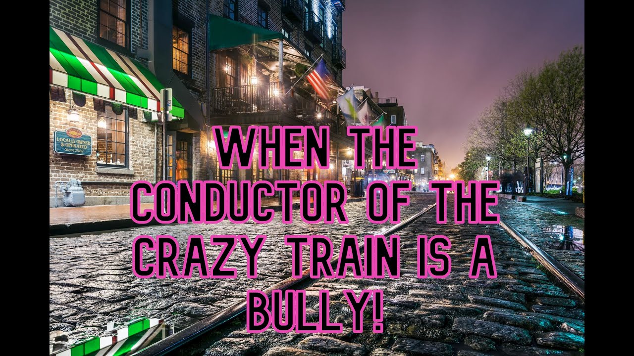 When the Conductor of the Crazy Train is a Bully! Part 2 - YouTube