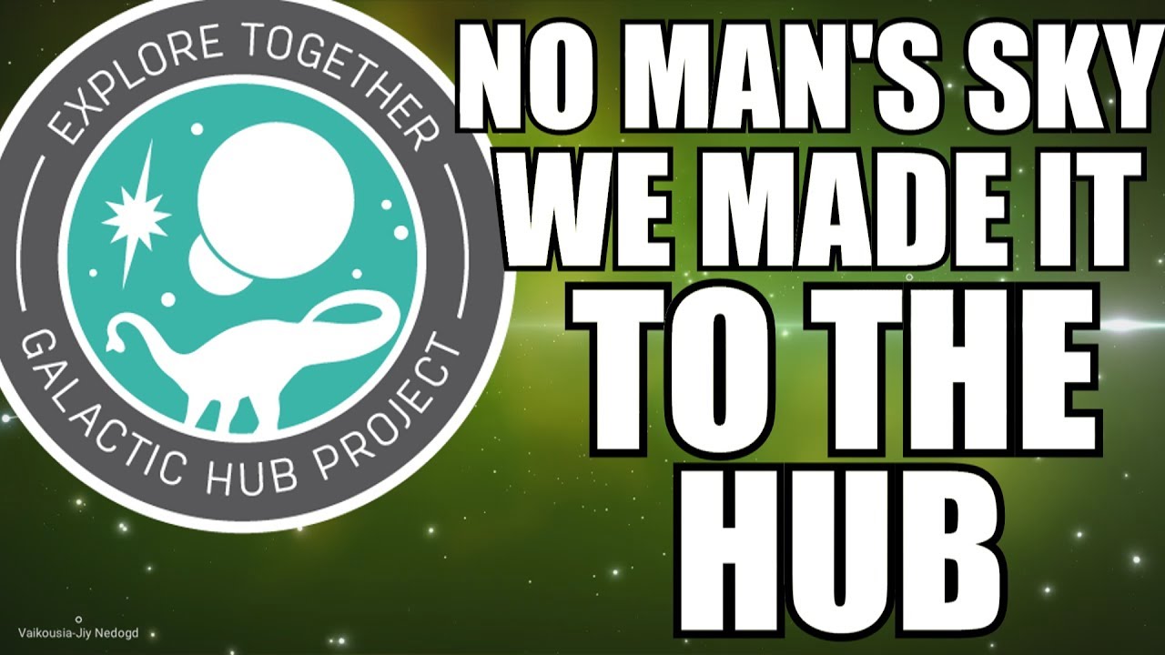 No Man's Sky ★ WE MADE IT to the Galactic Hub!!!! - YouTube