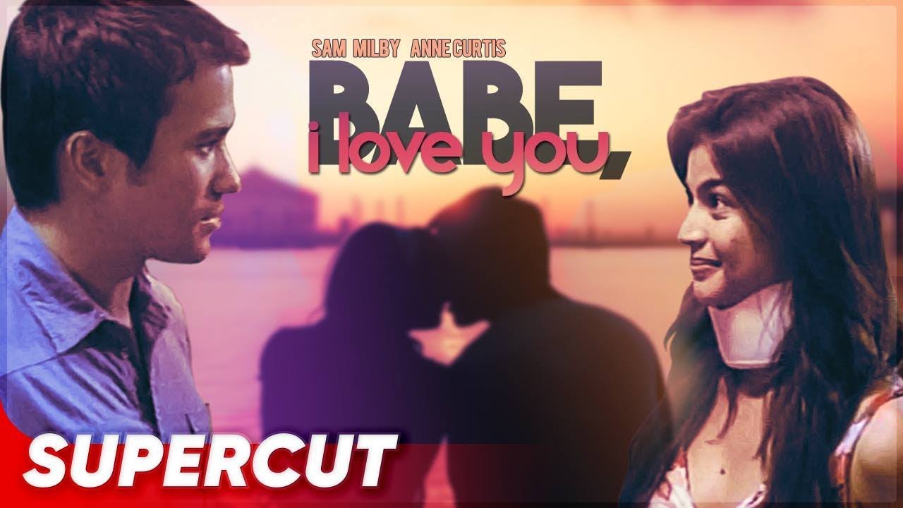 Babe, I Love You | Sam Milby, Anne Curtis | Supercut - YouTube