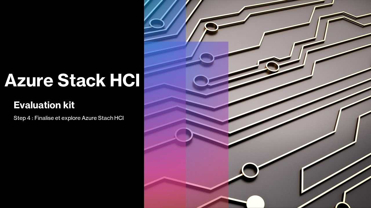 Azure Stack HCI - Evaluation kit - Step 04 - Finalisation configuration ...