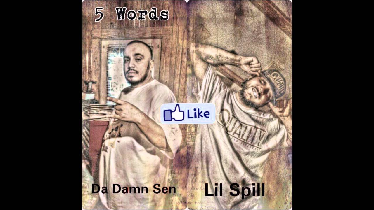 5 WORDS - Da Damn Sen, Lil Spill - YouTube