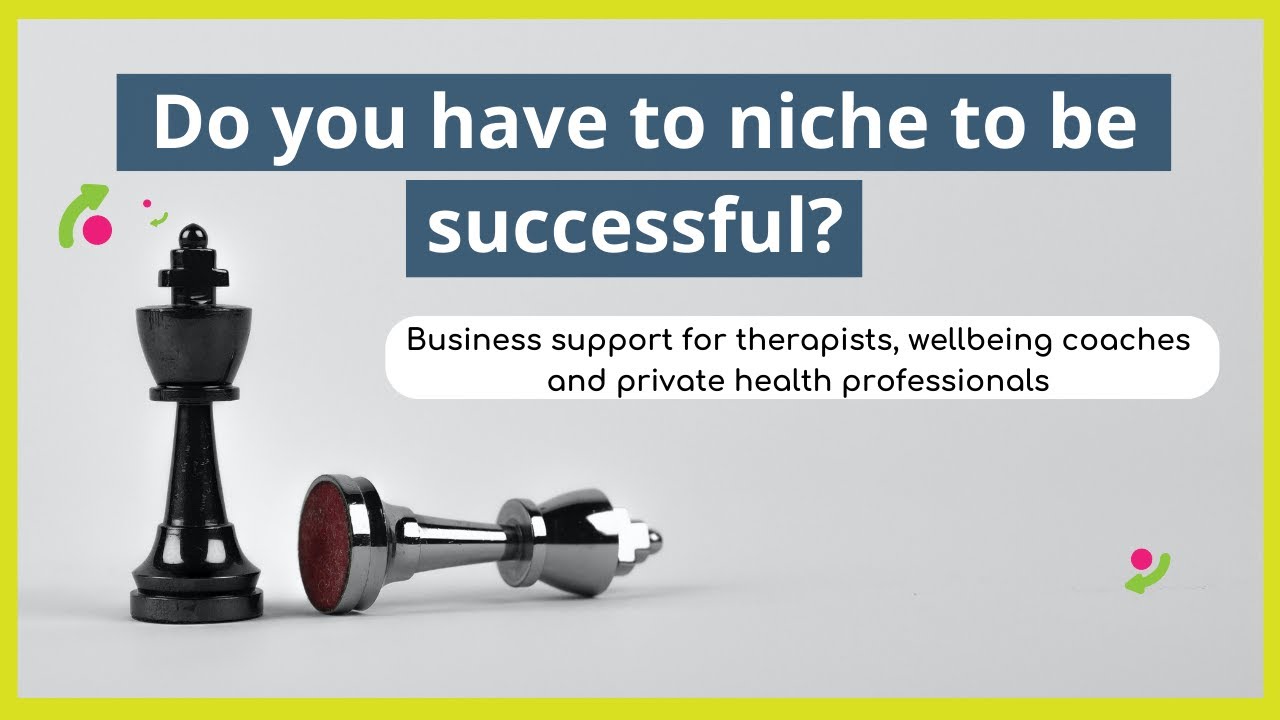 To Niche or Not To Niche: support for therapists and wellbeing coaches ...