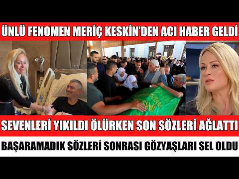 ÜNLÜ FENOMEN MERİÇ KESKİN'DEN ACI HABER NEDEN ÖLDÜ ABİSİ İNANÇ KESKİN CENAZE TÖRENİ SON SÖZLERİ