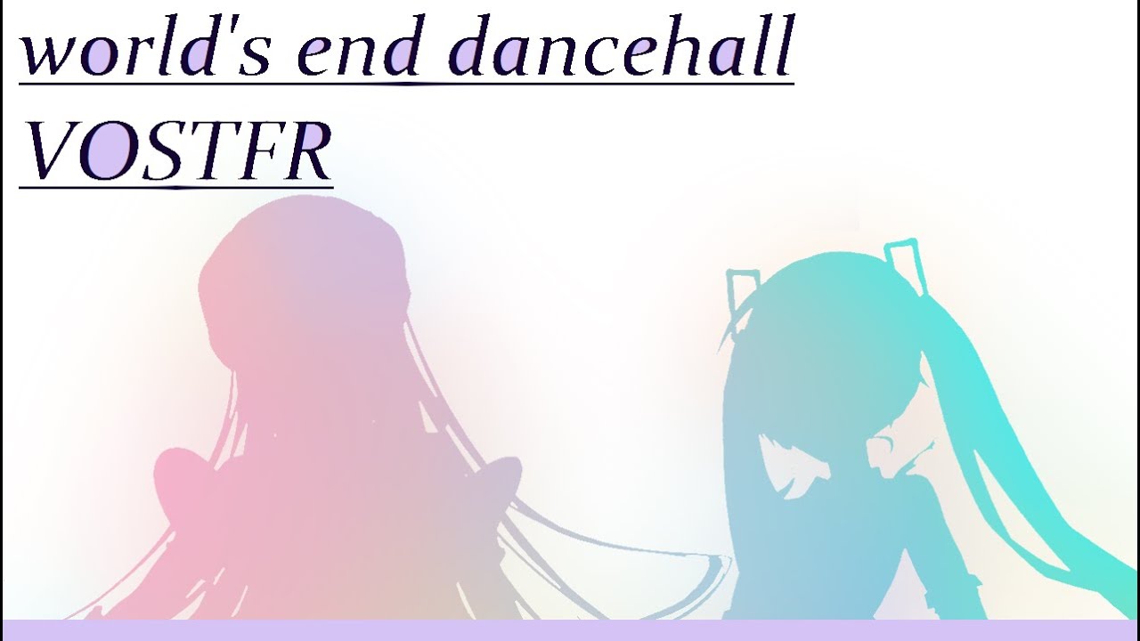 wowaka - world's end dancehall [VOSTFR, activez les sous-titres] - YouTube
