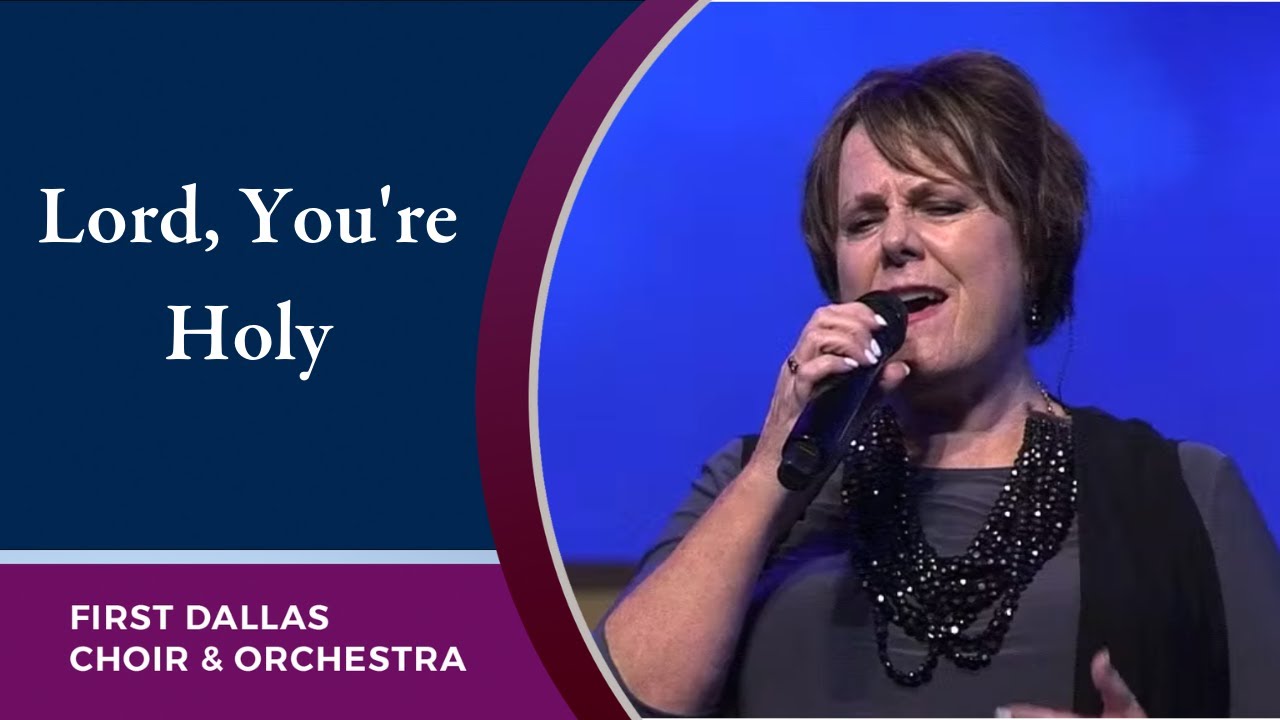 “Lord, You’re Holy” with Leona Rupert and the First Dallas Choir and ...