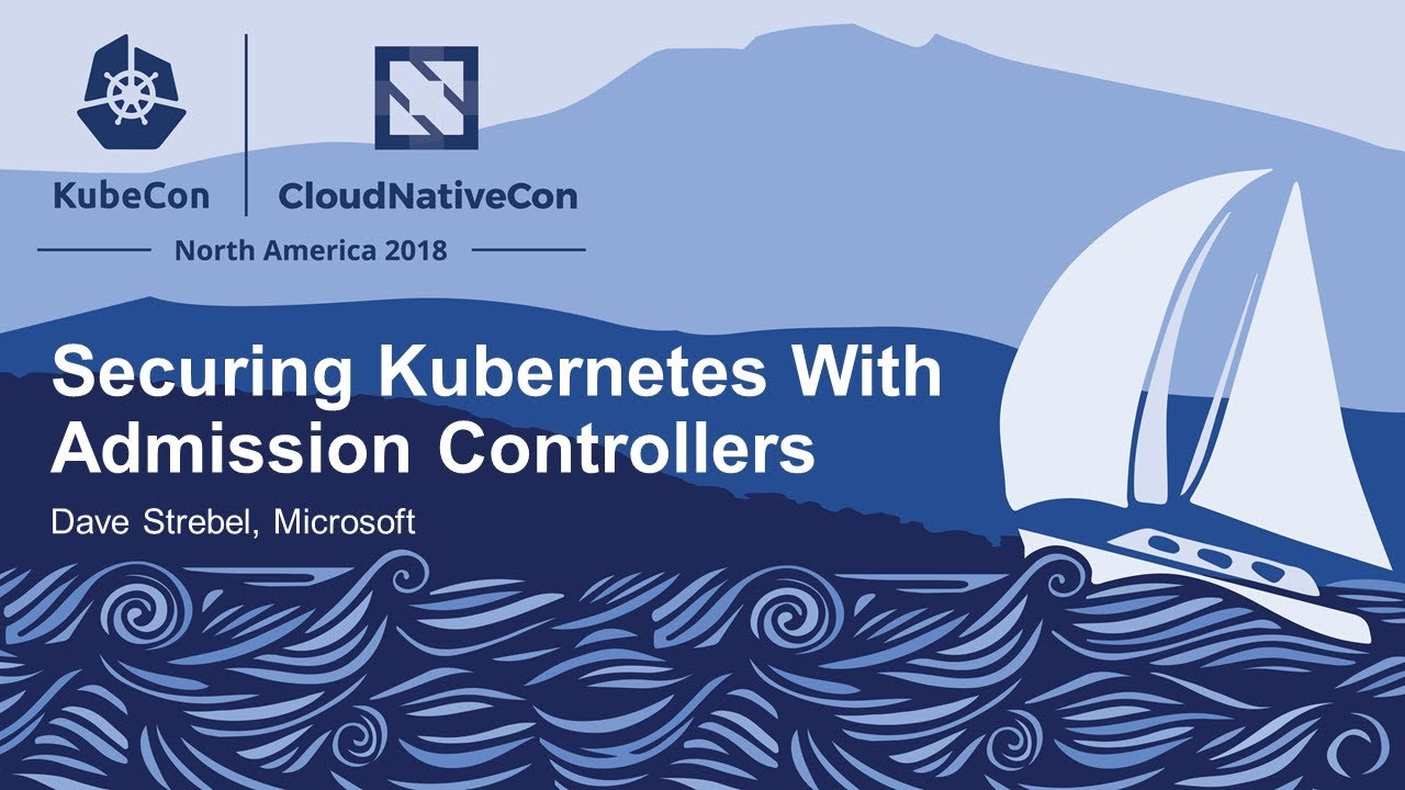 Securing Kubernetes With Admission Controllers - Dave Strebel ...