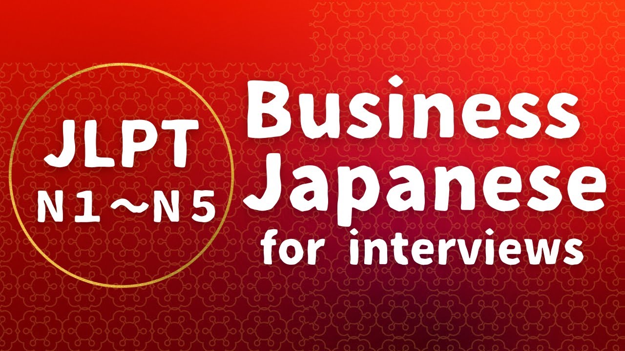 Business Japanese that is commonly used in interviews and JLPT tests in ...