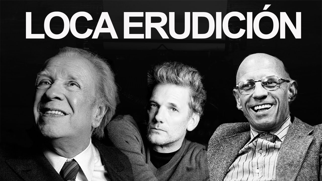 Borges y la loca erudición, por Alan Pauls (Invitado: Michel Foucault ...