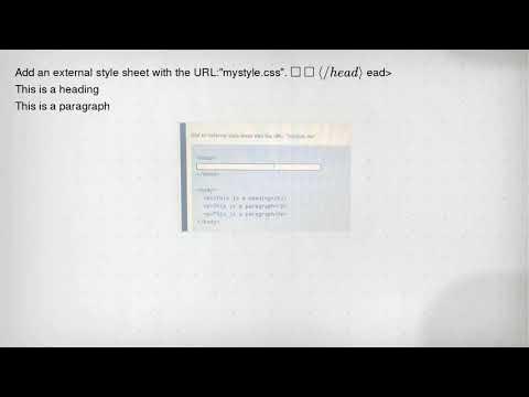 Add an external style sheet with the URL:"mystyle.css". head square square langle /headrangle ...