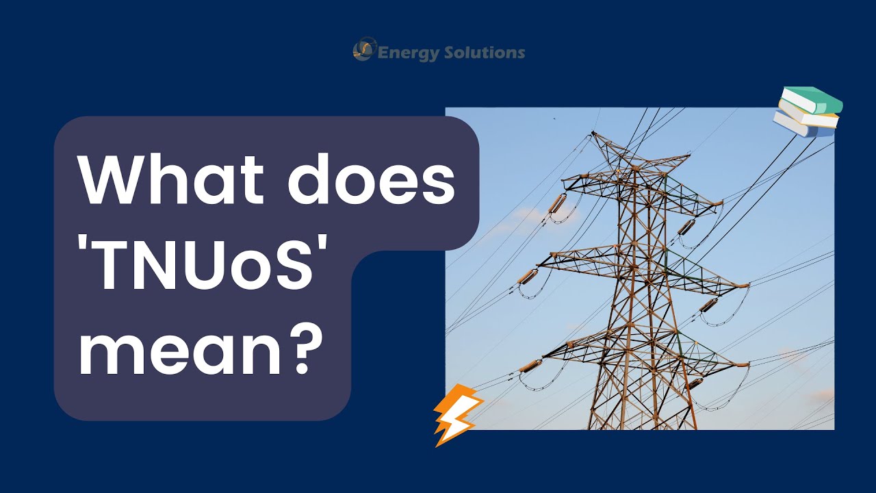 Energy Explained: What Does 'TNUoS' mean? - YouTube