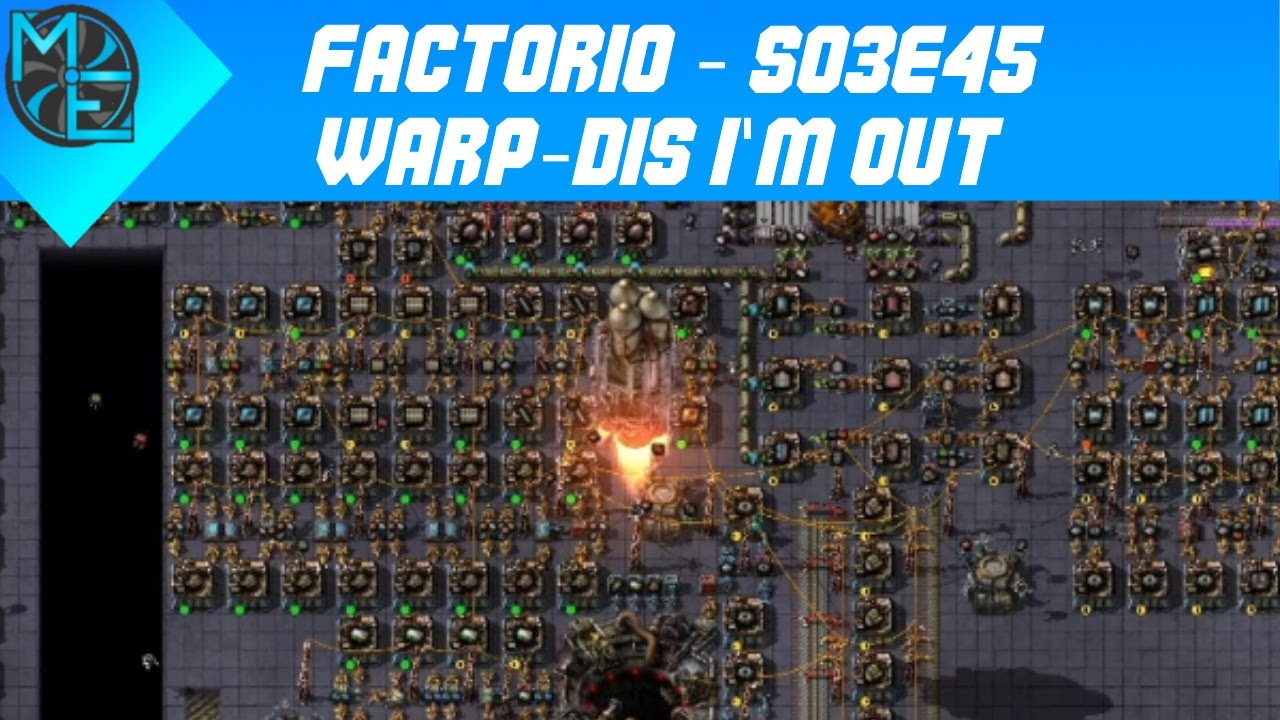 Factorio - S03E45 - Warp-dis I'm Out - YouTube