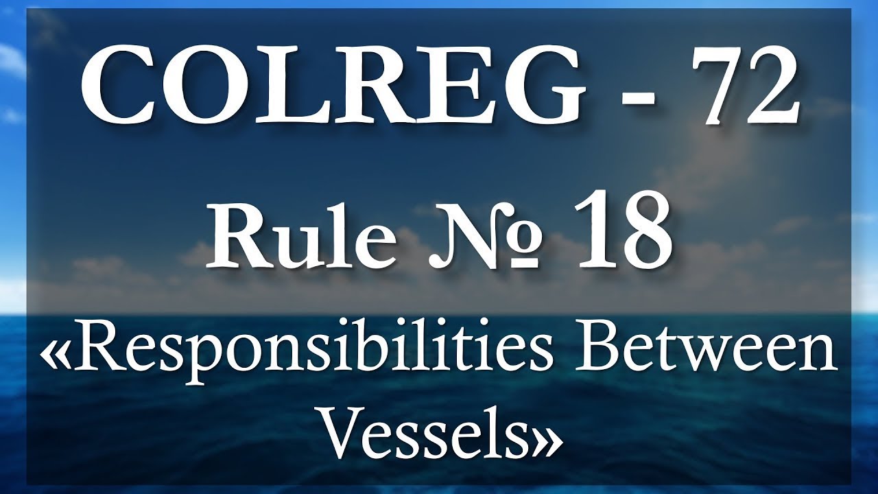 Rule № 18 - Responsibilities between vessels / COLREG - 72 - YouTube
