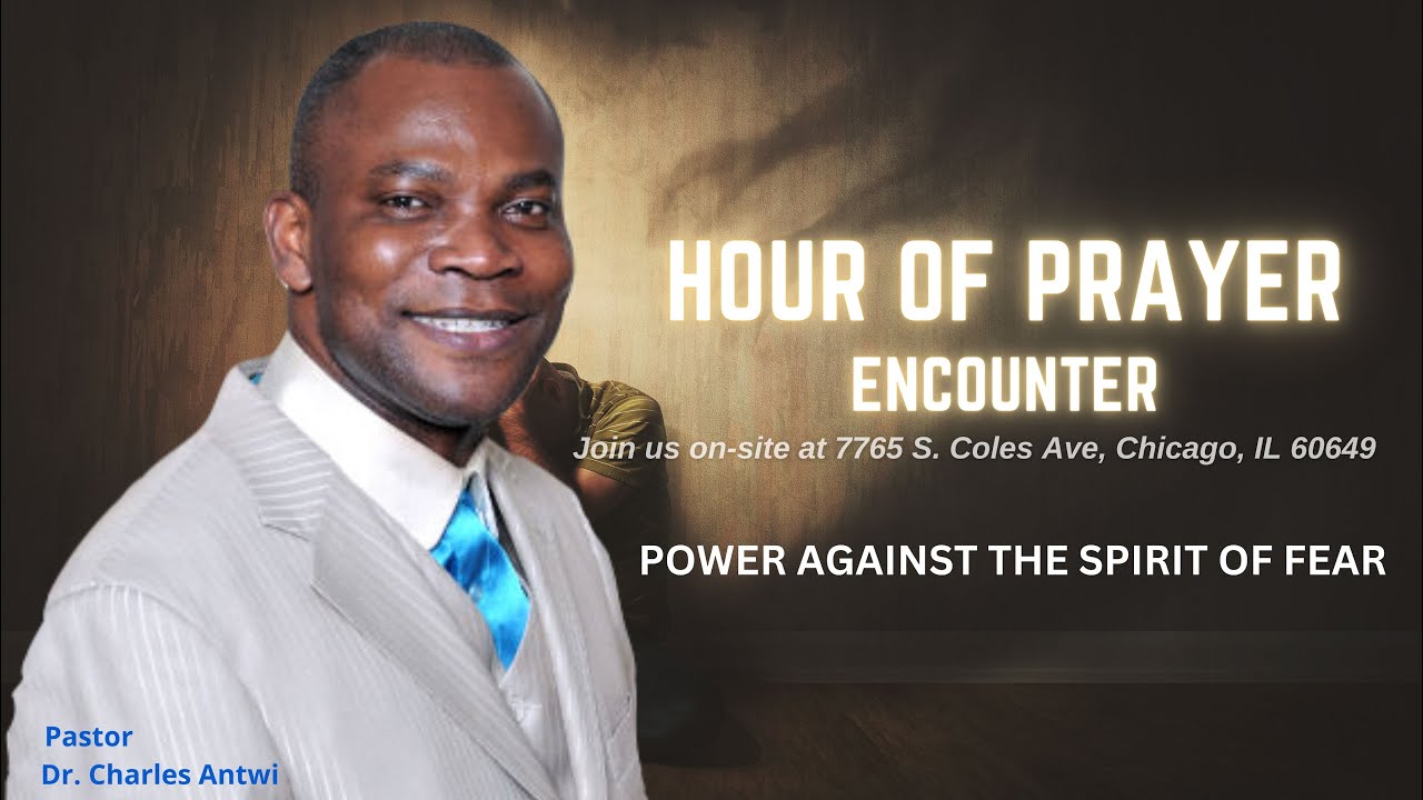 Hour Of Prayer Encounter Service With Pastor Dr. Charles Antwi - Power ...