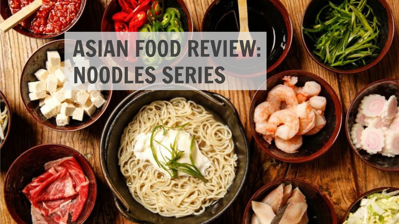 Asian Food Series: Noodles Review - YouTube